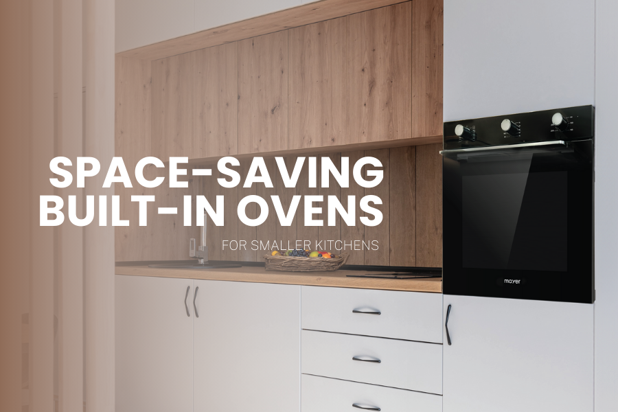Space-Saving: Built-in Ovens for Smaller Kitchens | Mayer Singapore