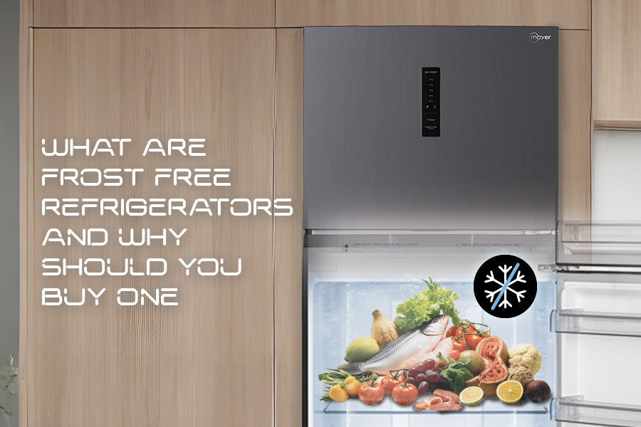 What are Frost Free Refrigerators And Why Should You Buy One? | Mayer ...
